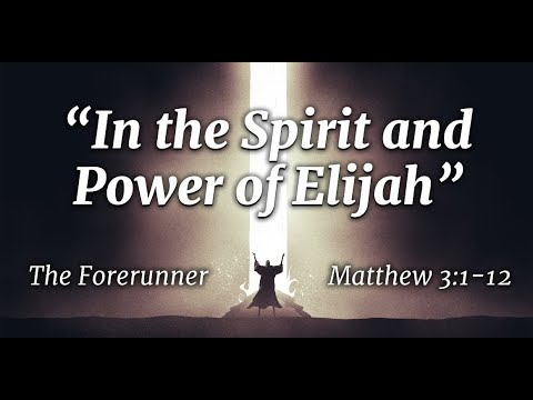In The Spirit and Power of Elijah -The Forerunner- - YouTube