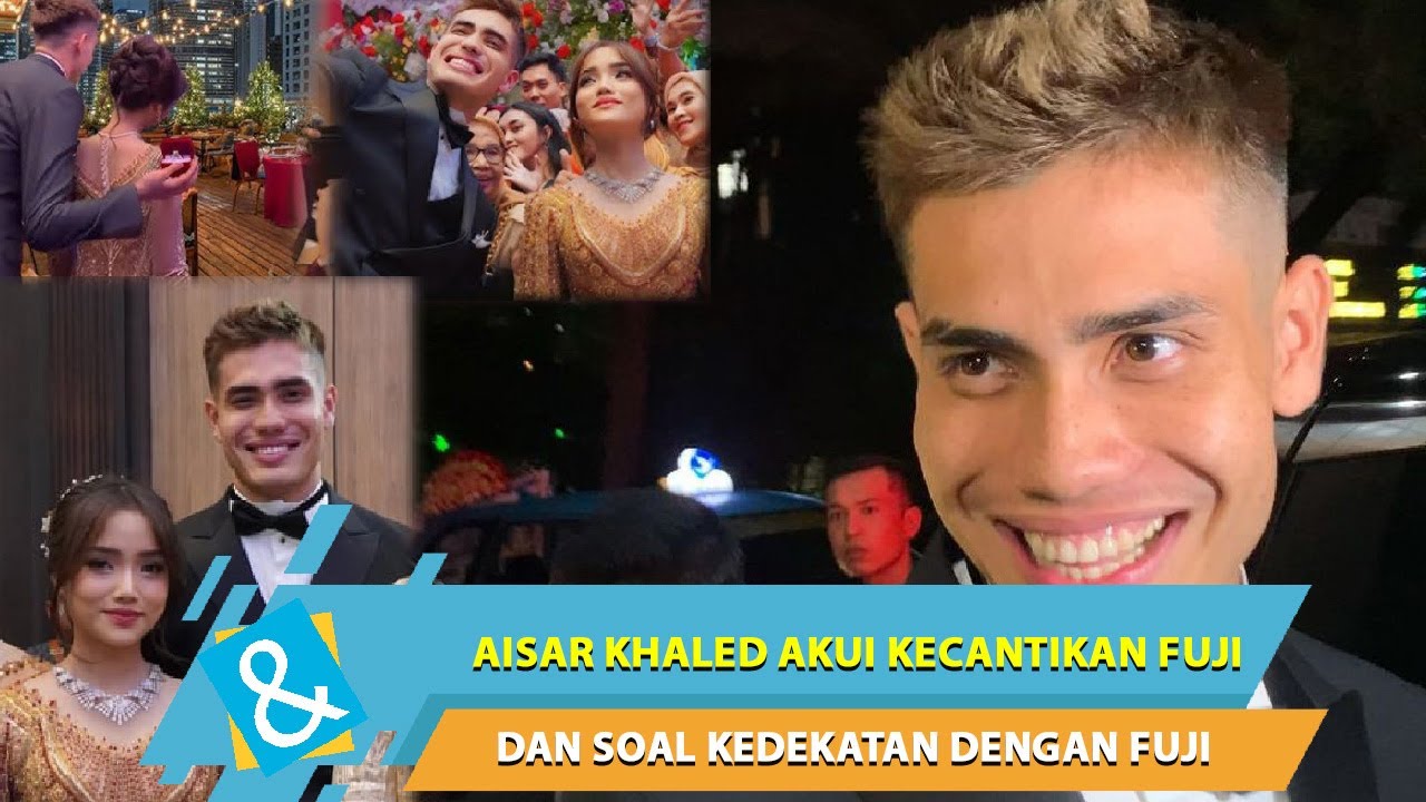AISAR KHALED AKUI KECANTIKAN FUJI DAN KEDEKATAN DENGAN FUJI - YouTube