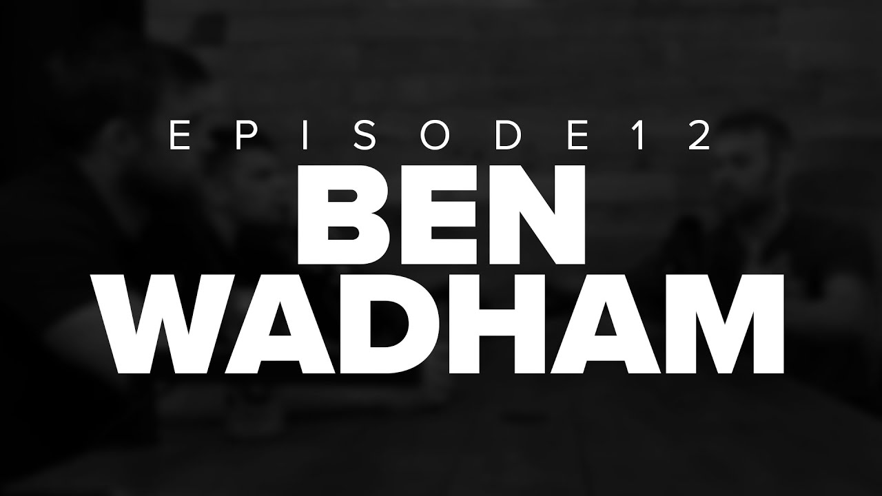 Episode 12 - Ben Wadham - YouTube