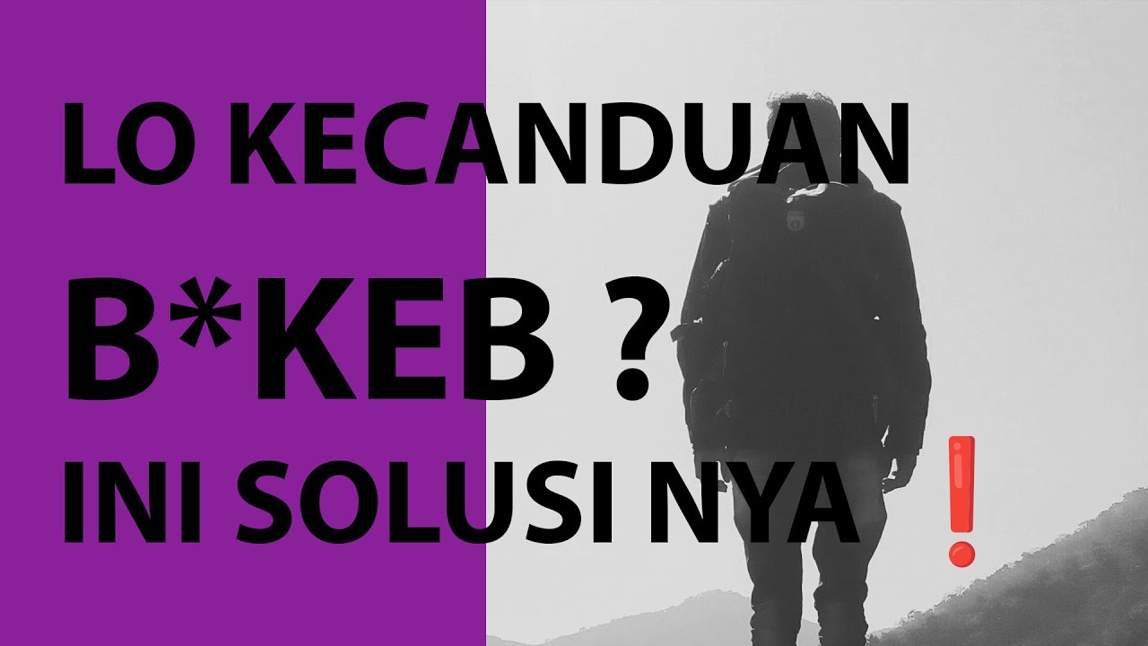 10 langkah terlepas dari kecanduan vidio bokeb - YouTube