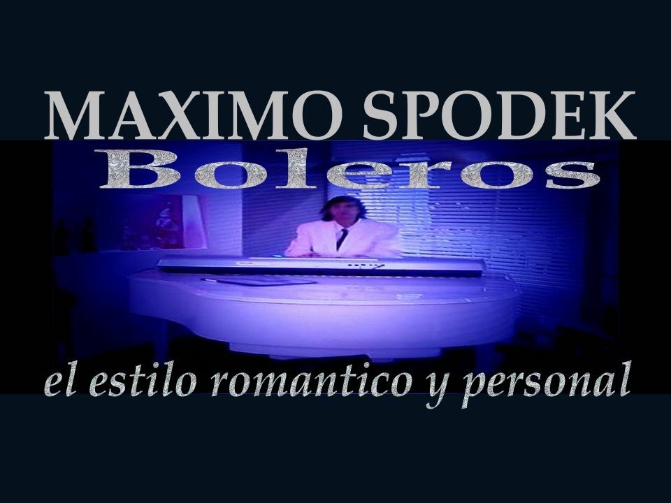 MAXIMO SPODEK, NADA CAMBIARA MI AMOR POR TI, BALADA INSTRUMENTAL, EL ...