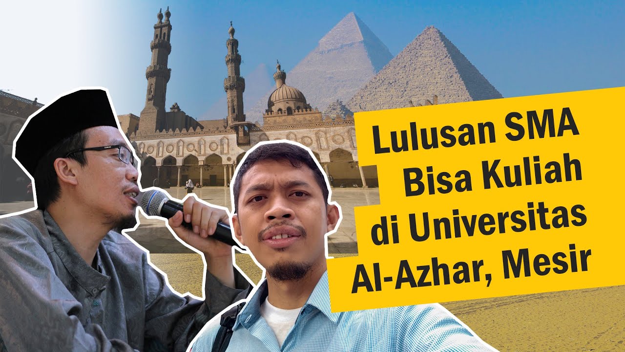QnA Universitas Al Azhar, Mesir Part 1: Apakah lulusan SMA bisa tetap ...