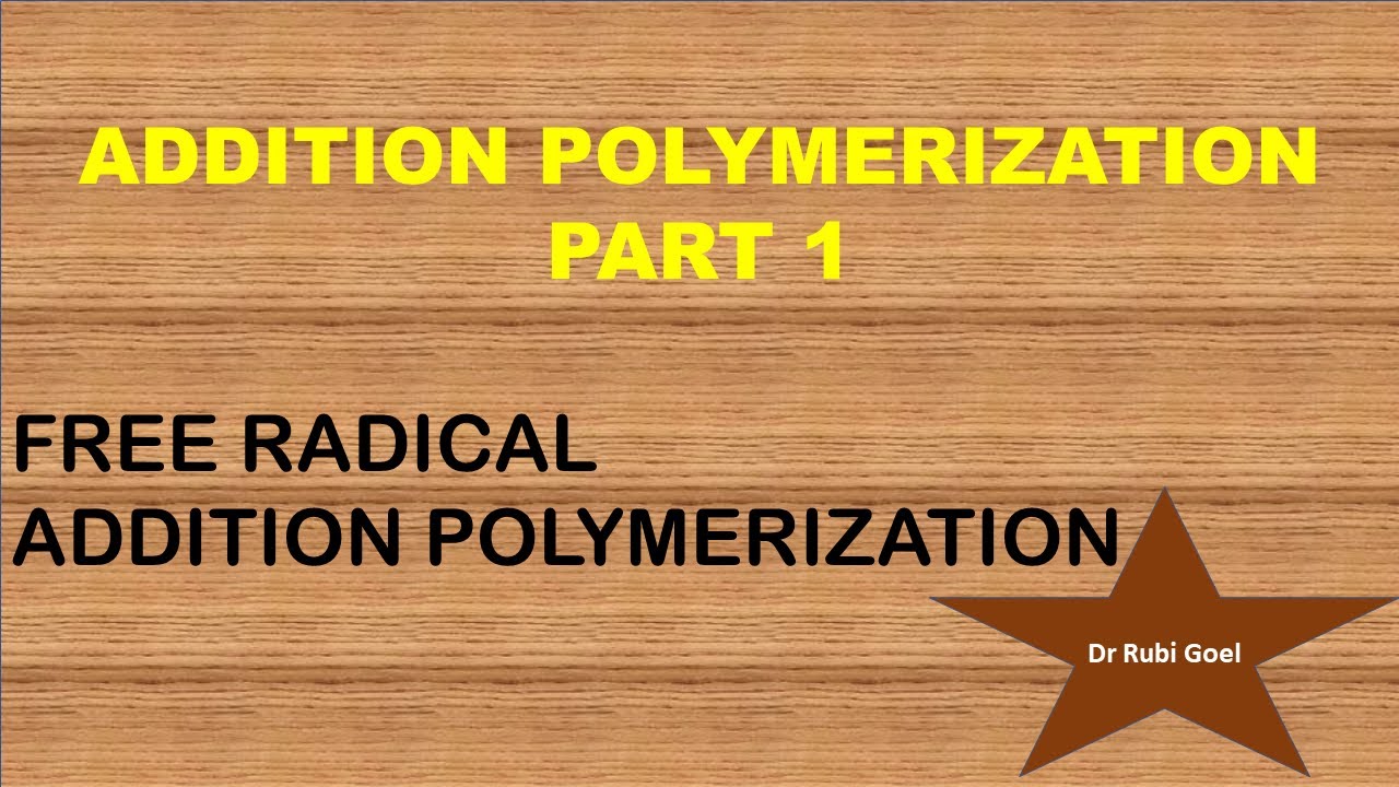 Addition polymerization part 1, free radical addition polymerization ...