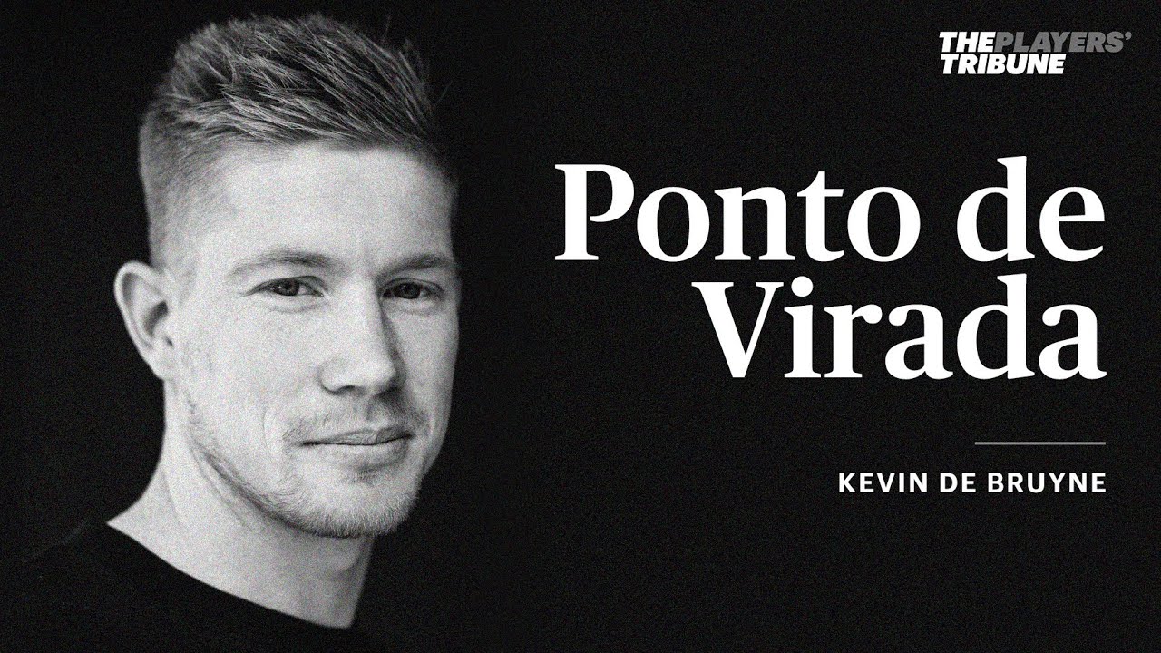 Ponto de Virada | Kevin De Bruyne | The Players' Tribune - YouTube