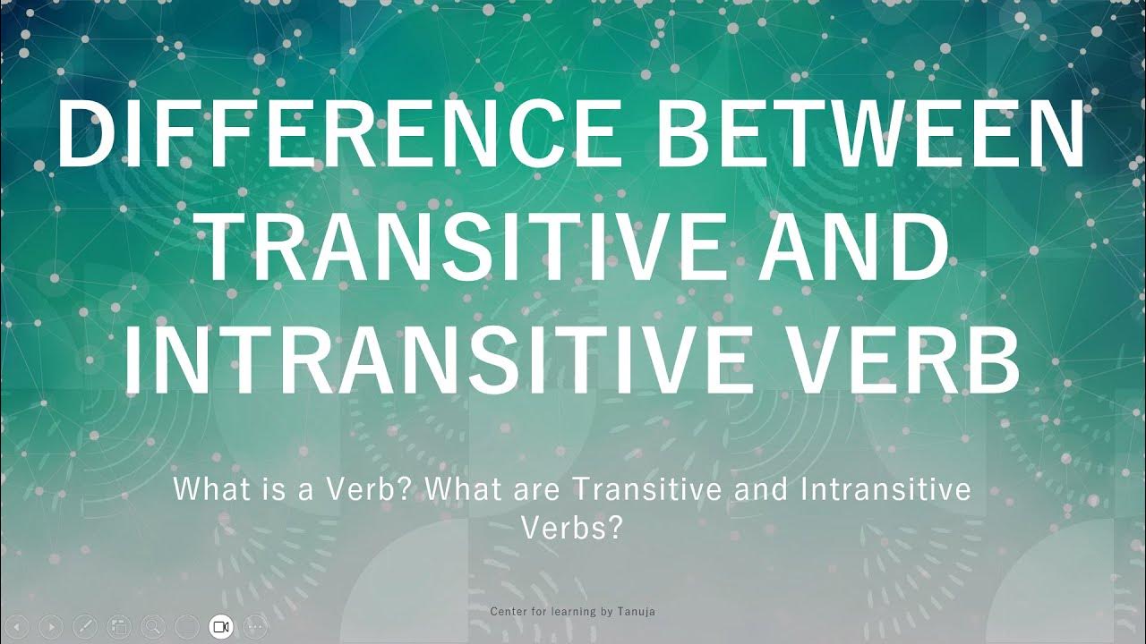 DIFFERENCE BETWEEN TRANSITIVE AND INTRANSITIVE VERB Class VII, English ...