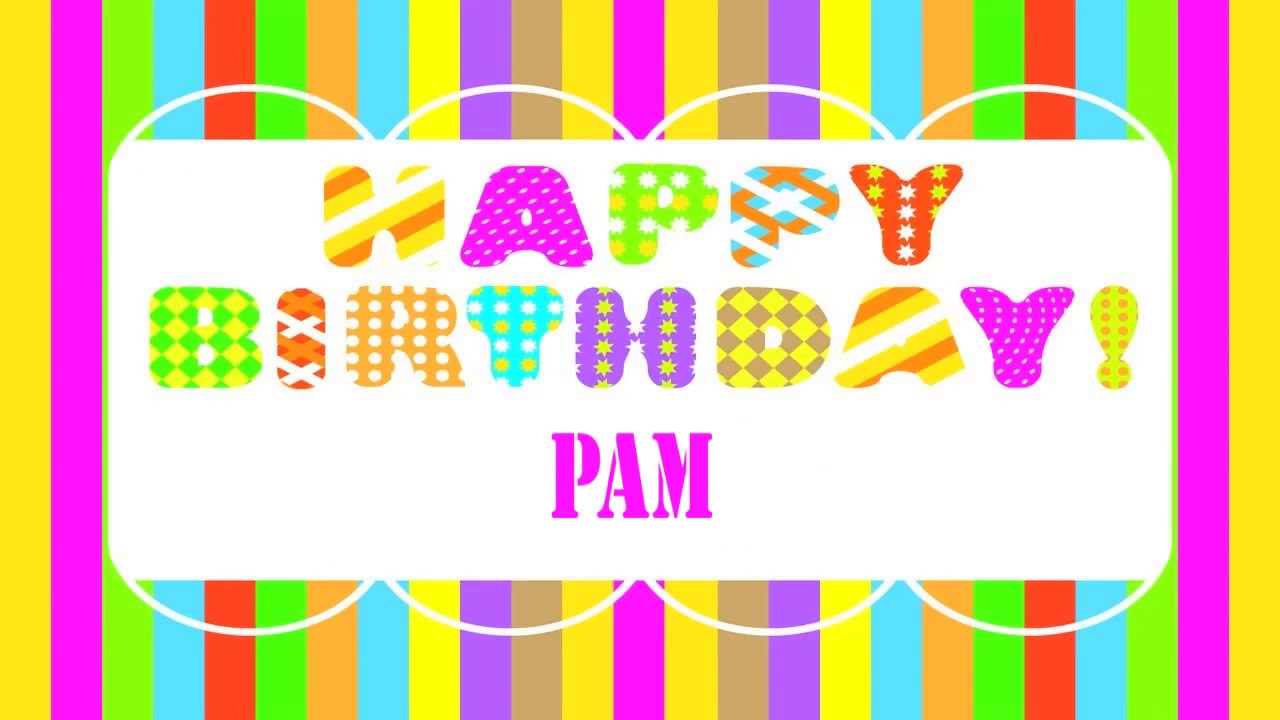 Pam Wishes & Mensajes - Happy Birthday - YouTube