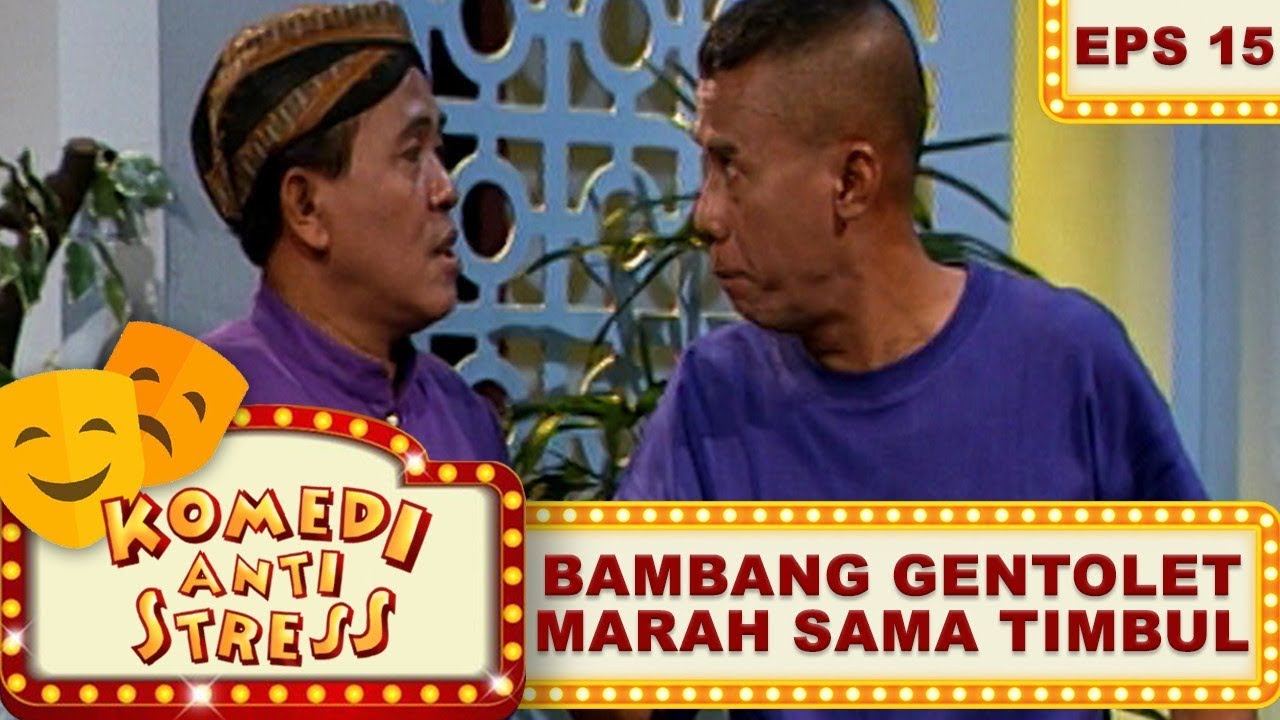 Bambang Gentolet Marah Sama Timbul Suhardi – Komedi Anti Stress Eps 15 ...