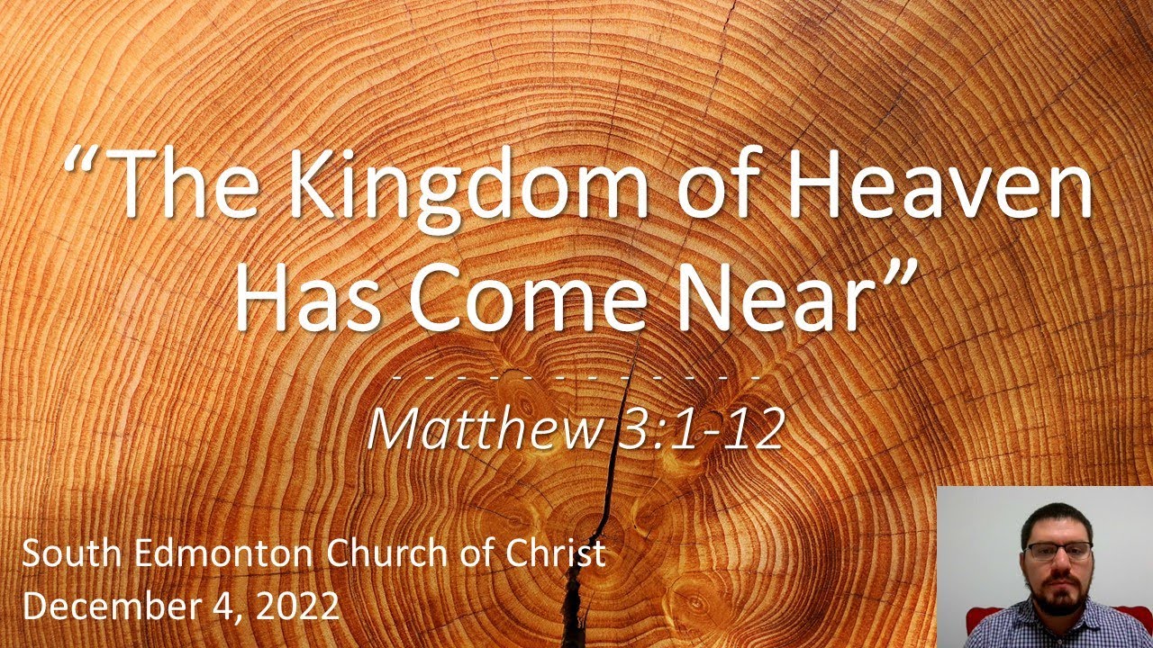 12/04/22 "The Kingdom of Heaven Has Come Near" (Matthew 3:1-12) - YouTube