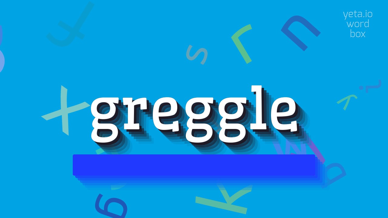 How to say "greggle"! (High Quality Voices) - YouTube