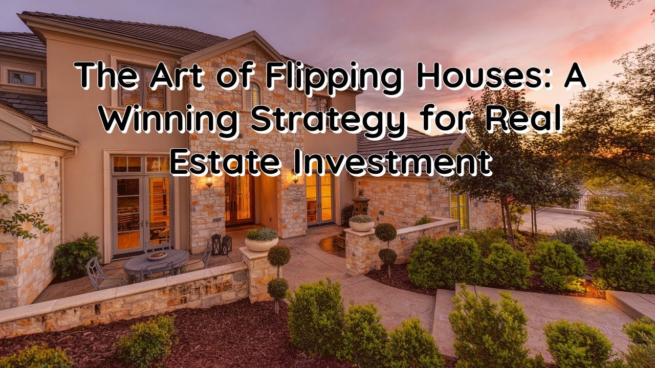 The Art of Flipping Houses: A Winning Strategy for Real Estate ...