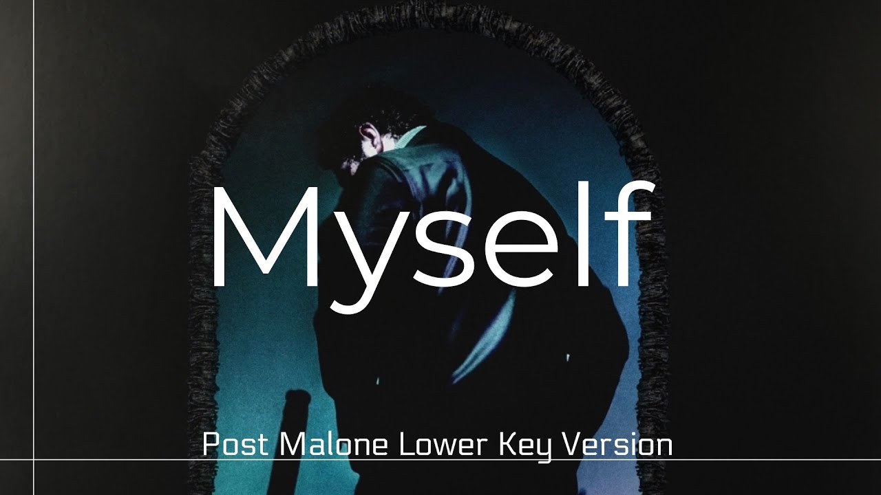 [Lower Key Version] Myself - Post Malone - YouTube