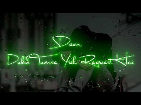 💔🥀Dear Dukh Tumse Yek Request Hai status song😥 Broken Heart💔 WhatsApp Status Video😥 Brekup Song💔🥀