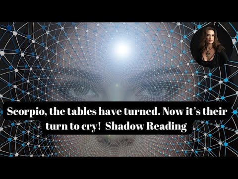 Scorpio,The tables have turned, it's their turn 2 cry! Shadow Reading ...
