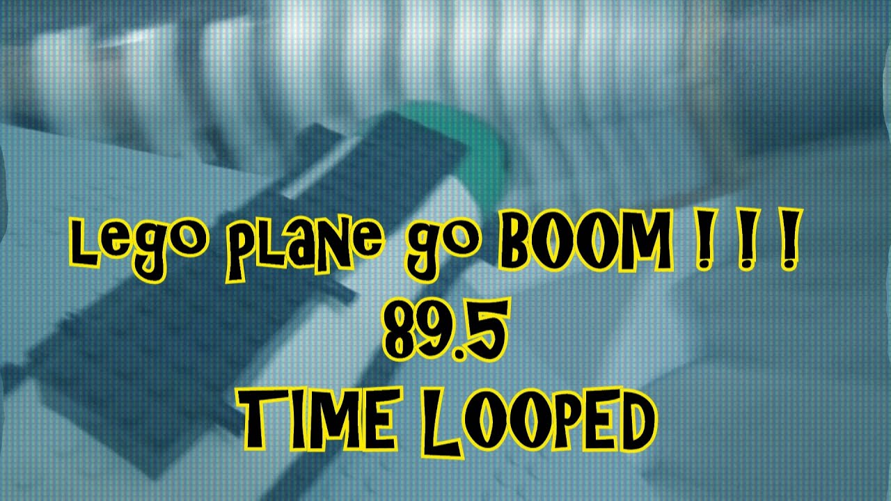 lego plane go BOOM ! ! ! 89.5 - TIME LOOPED - YouTube