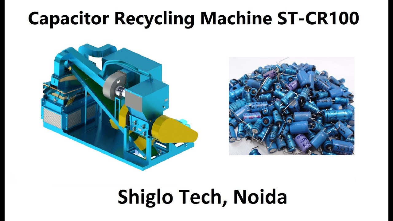 Capacitor Scrap Recycling Machine ST-CR100, Shiglo Tech, Noida. Call us ...