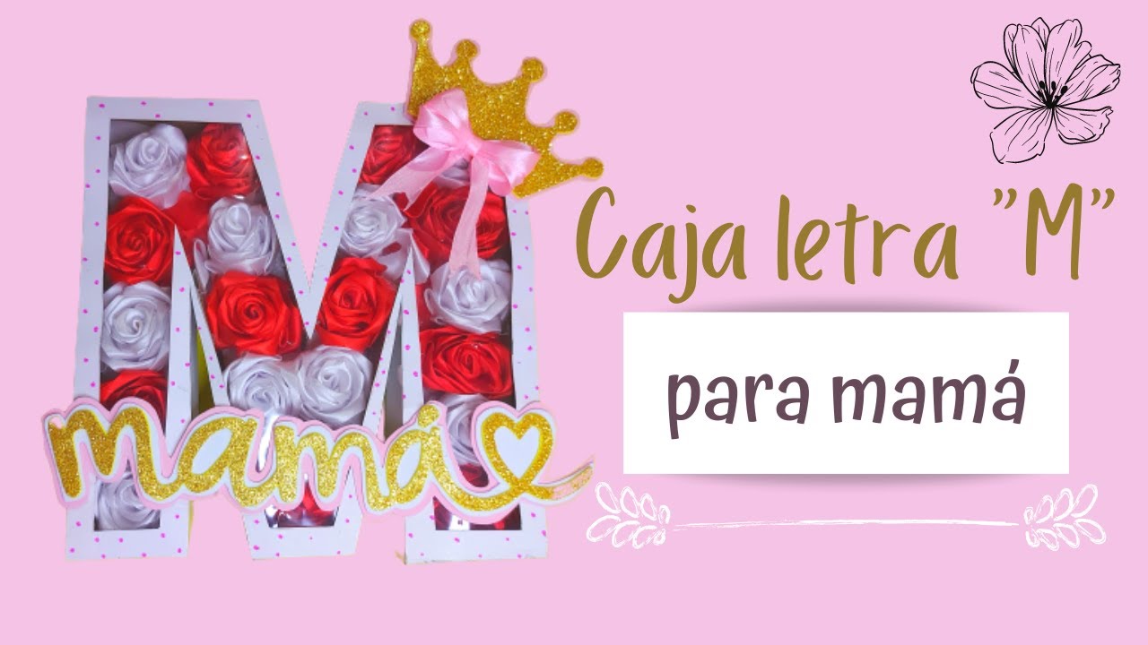 Caja letra "M" para Mamá 🌹 - YouTube