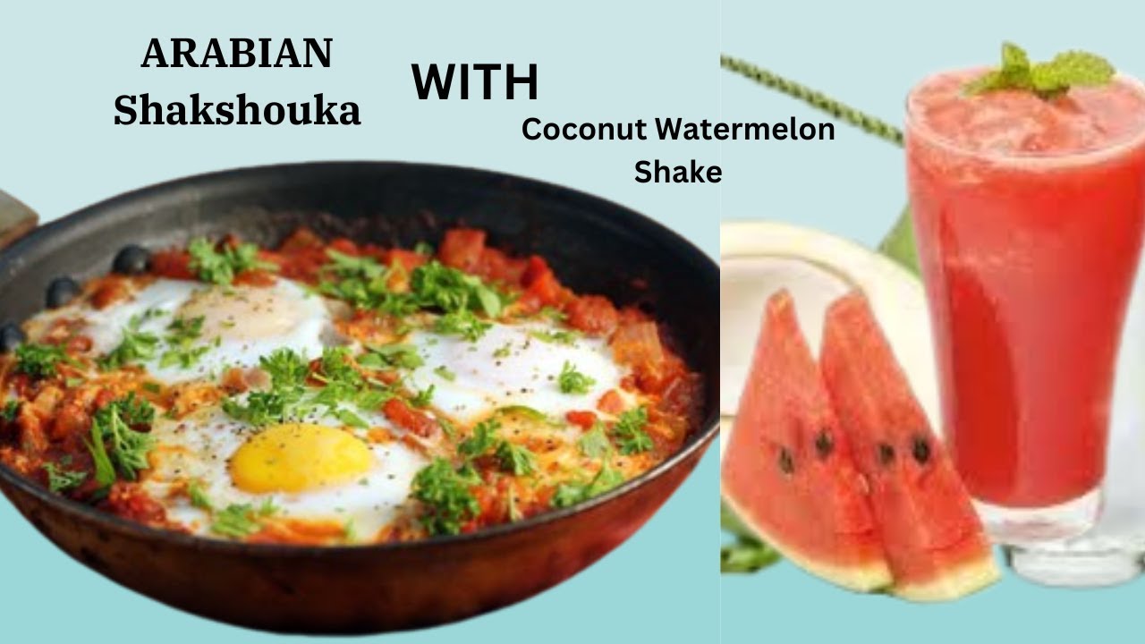 Homemade Arabian Shakshouka with Coconut Watermelon Shake | Ramadan ...