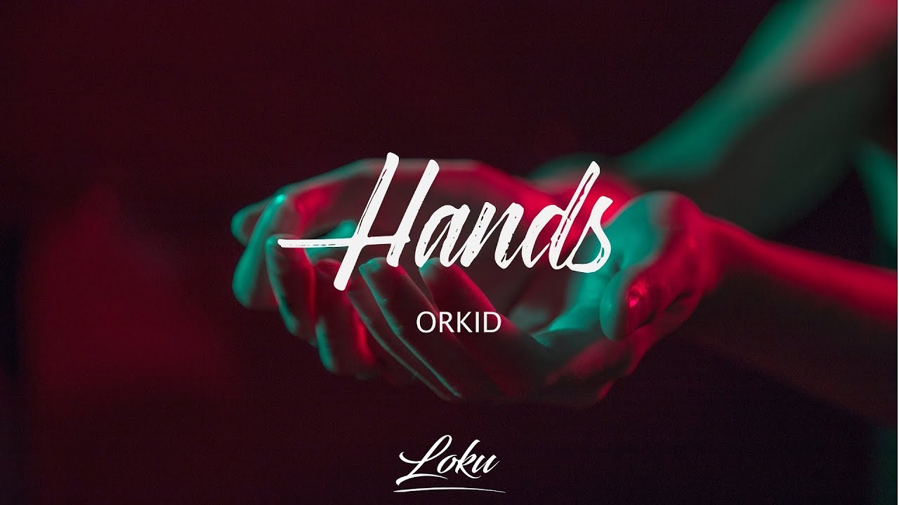 Orkid - Hands (Lyrics) - YouTube