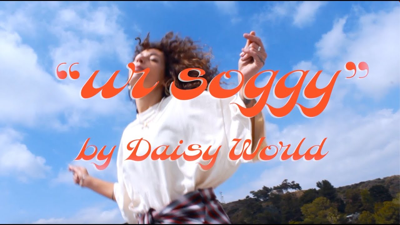 DAISY WORLD - UR SOGGY (Official Music Video) - YouTube