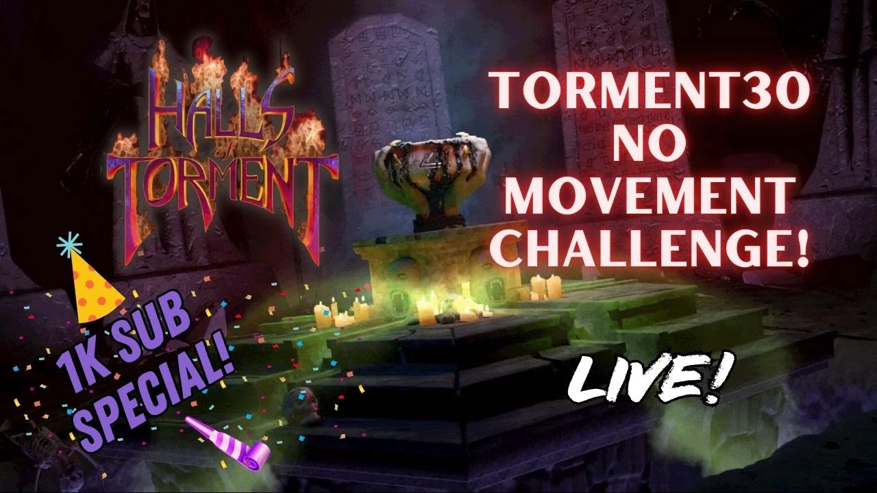 1K Sub Special! Torment 30 No Movement Challenge! Halls of Torment ...
