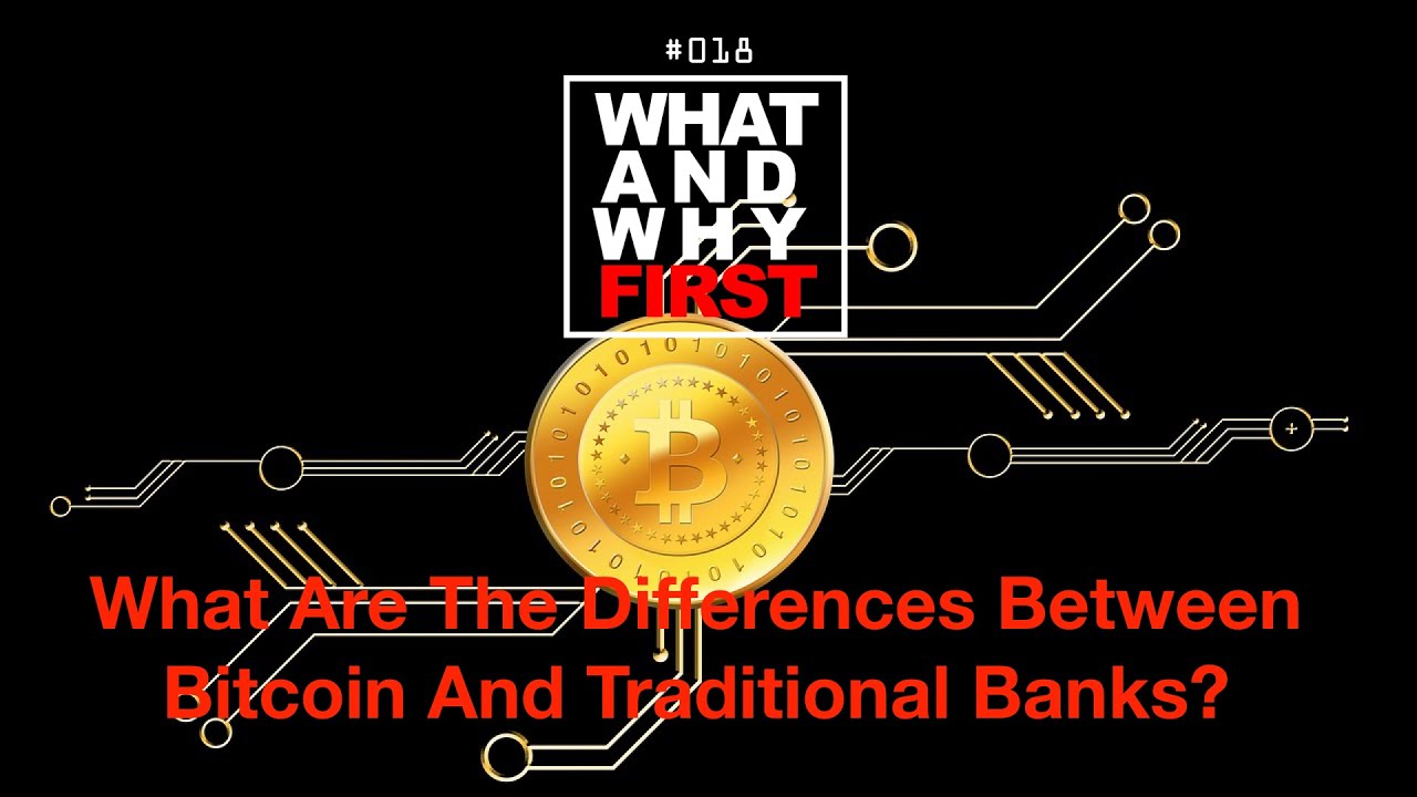 WaWF #18 – What Are The Differences Between Bitcoin and Traditional ...