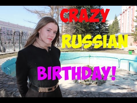 Crazy Russian Birthday!