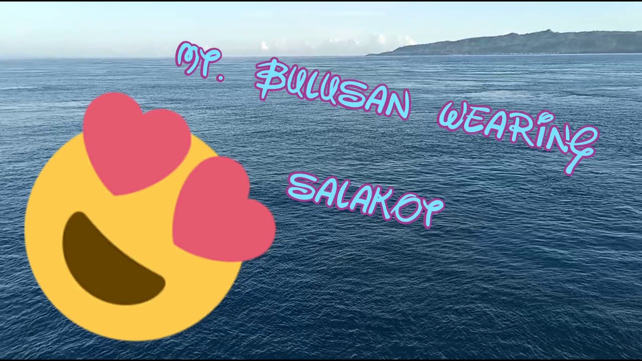 MT. BULUSAN wearing salakot (Sorsogon) + BASLAY island near Cataingan ...