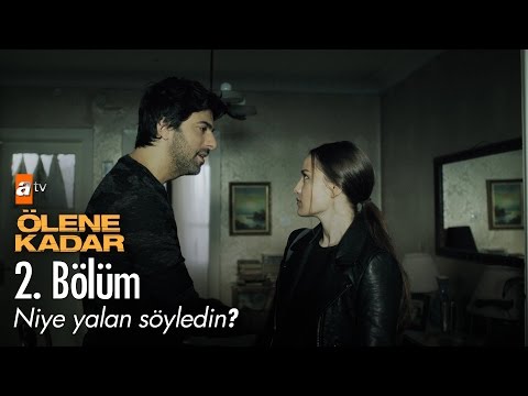 Niye yalan söyledin? - Ölene Kadar 2. Bölüm - atv