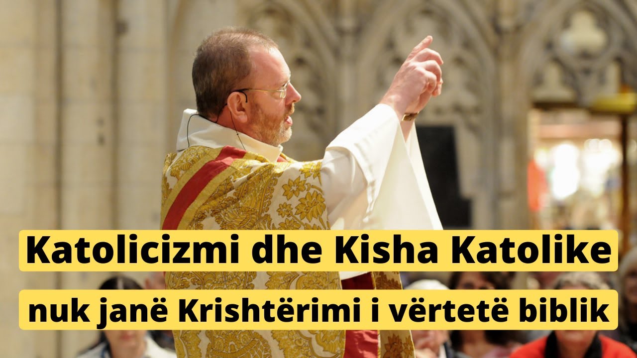 Katolicizmi dhe Kisha Katolike nuk janë Krishtërimi i Vërtetë i Biblës ...