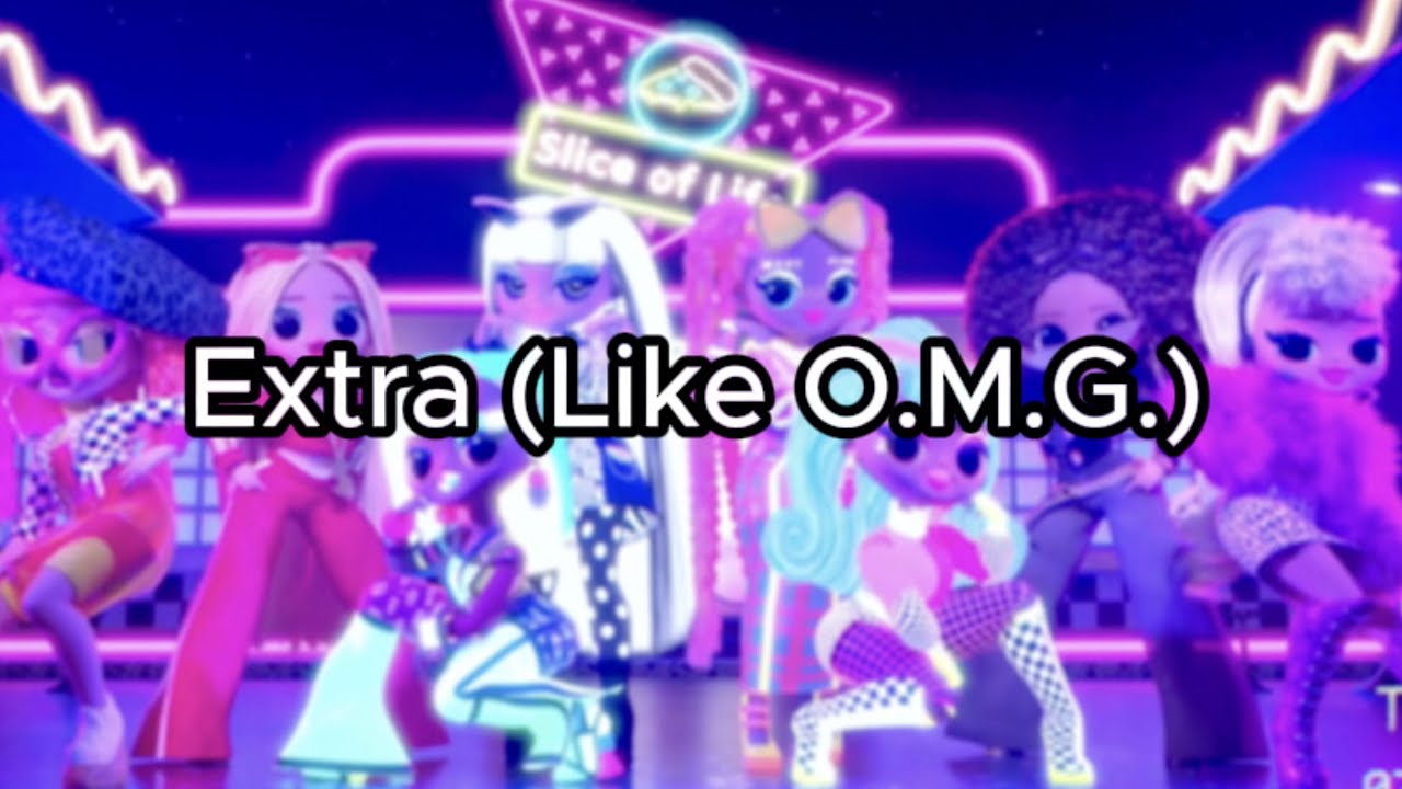 L.O.L. Surprise! - Extra (Like O.M.G.) - YouTube