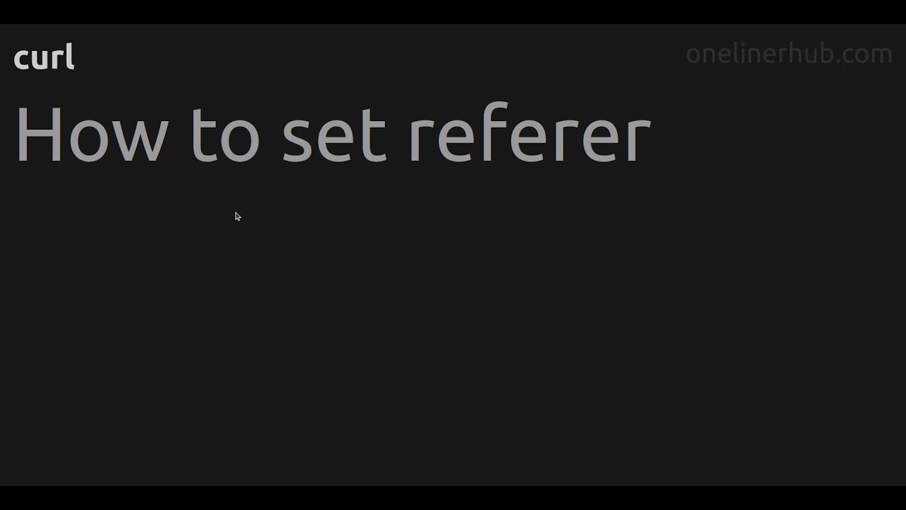 How To Set Referer curl YouTube How To Set Referer curl YouTube