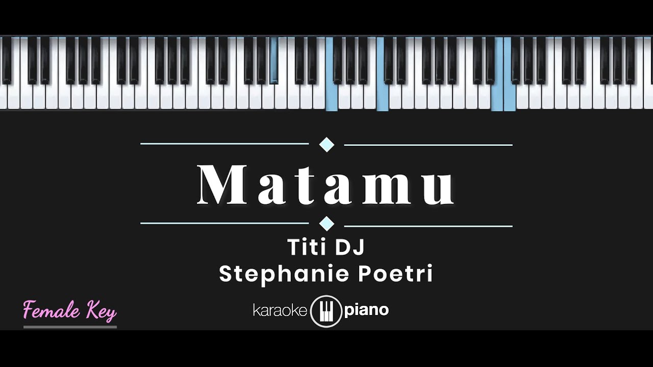 Matamu - Titi DJ / Stephanie Poetri (KARAOKE PIANO - FEMALE KEY) - YouTube