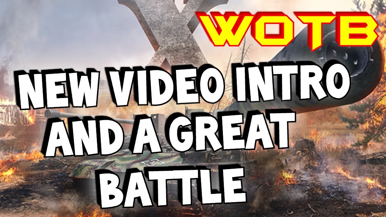A GREAT Battle + I have a new INTRO 👍 | WOTB - Your World of Tanks ...