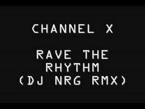 Channel X - Rave the Rhythm (DJ NrG RMX) - YouTube