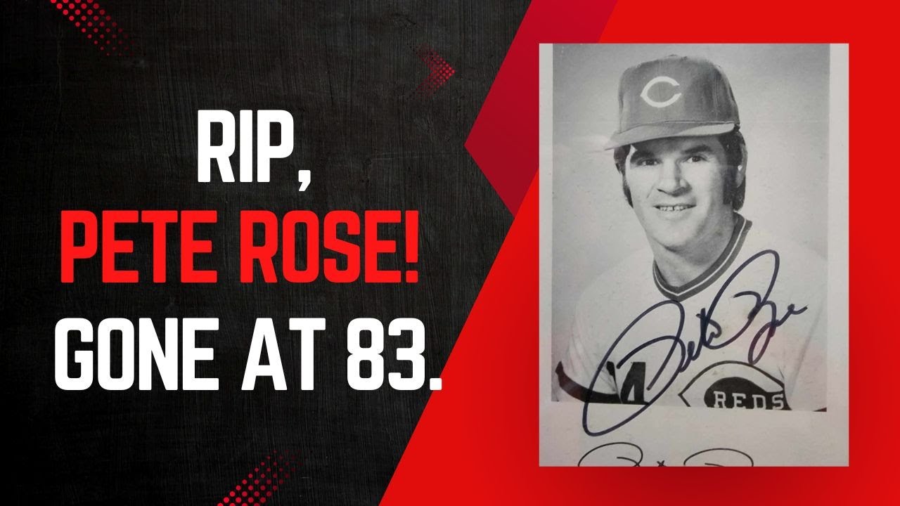 RIP, Pete Rose! Gone at 83. - YouTube