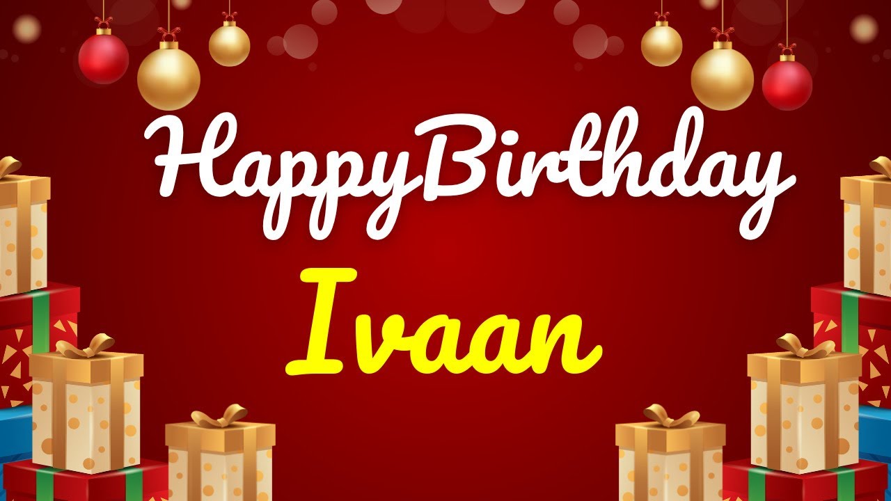 HAPPY BIRTHDAY IVAAN - GREET FACTORY - YouTube