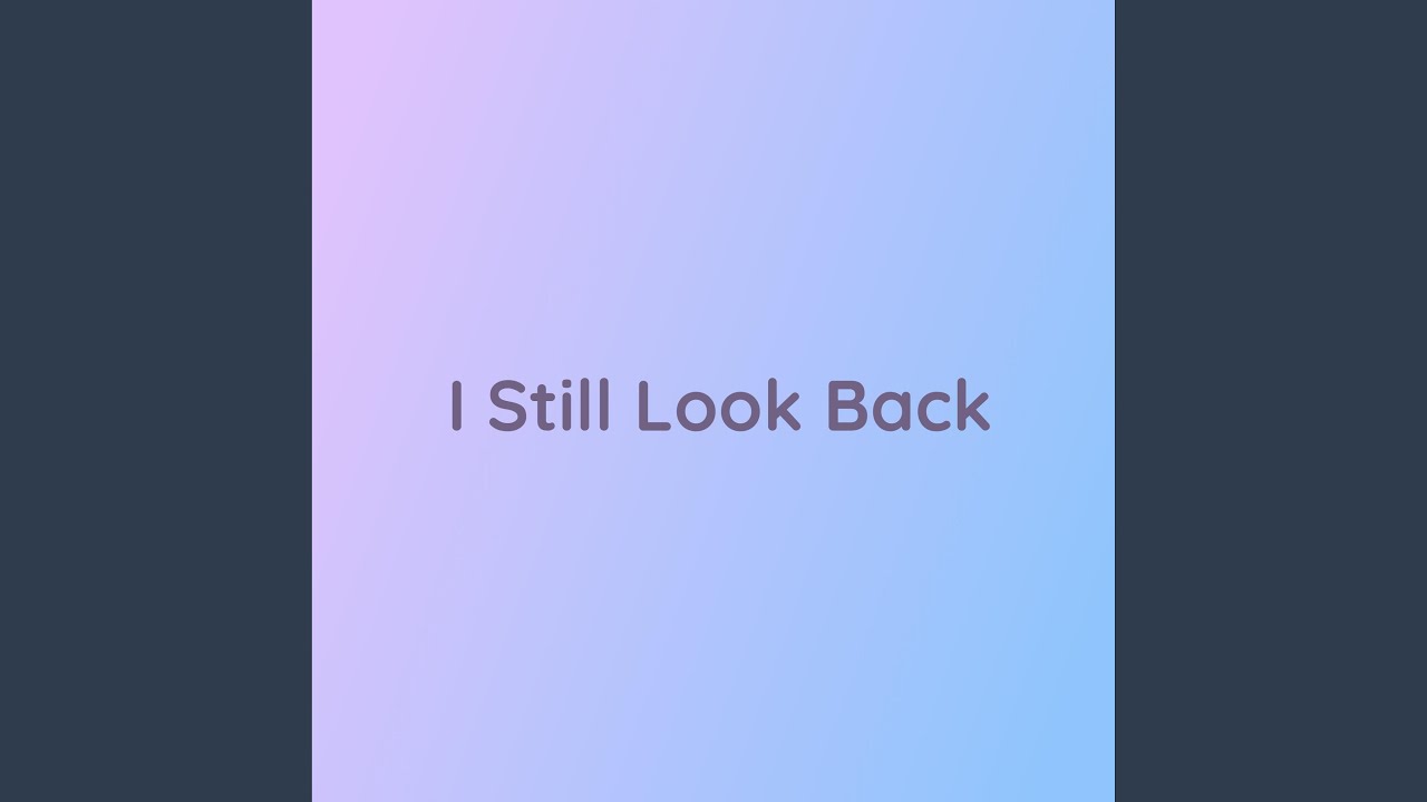 I Still Look Back - YouTube