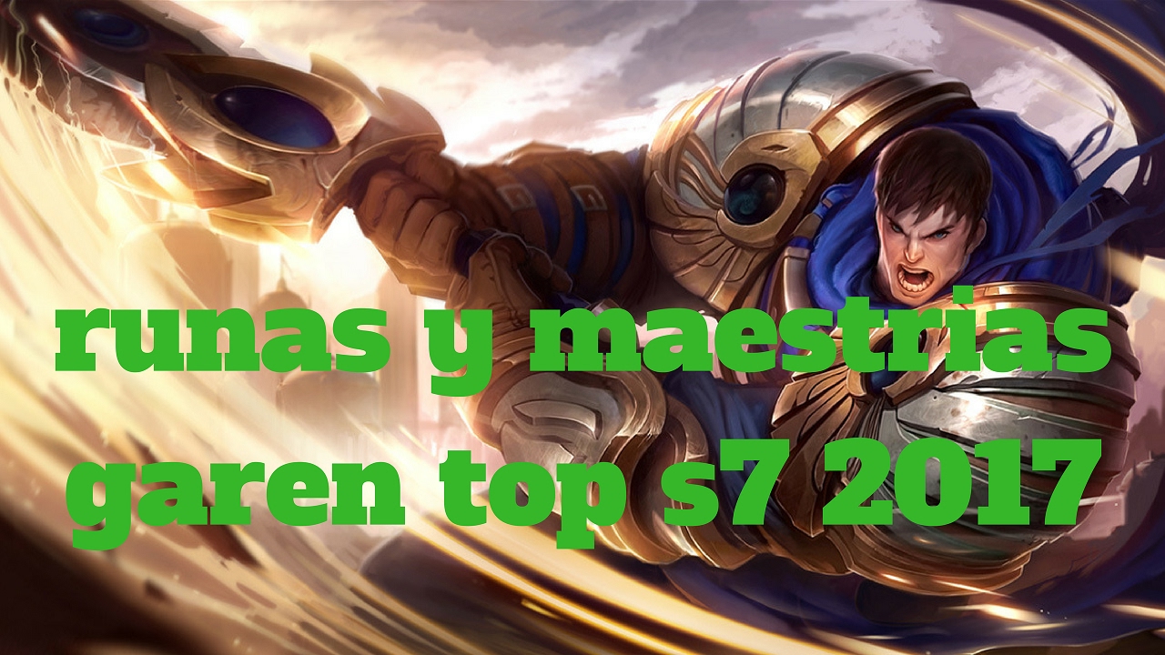runas y maestrias garen top s7 2017 - YouTube