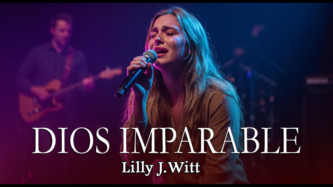 Dios Imparable - LILLY J. WITT | Poderosa Canción de Adoración - YouTube