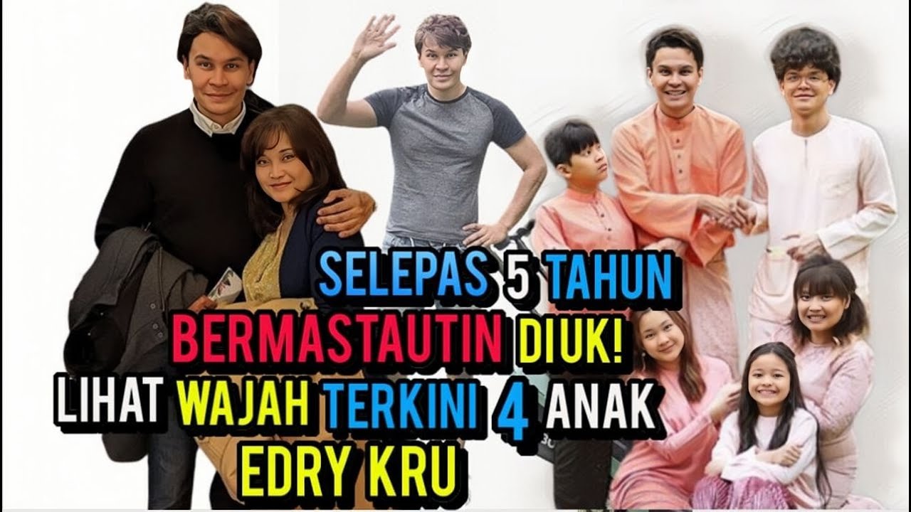 SELEPAS 5 TAHUN BERMASTAUTIN DI UK! LIHAT 4 WAJAH TERKINI ANAK EDRY KRU ...