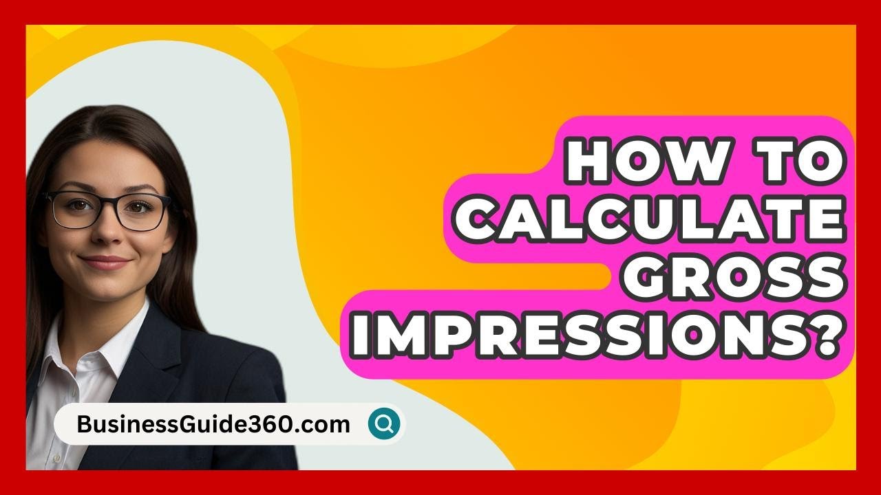 How To Calculate Gross Impressions? - BusinessGuide360.com - YouTube