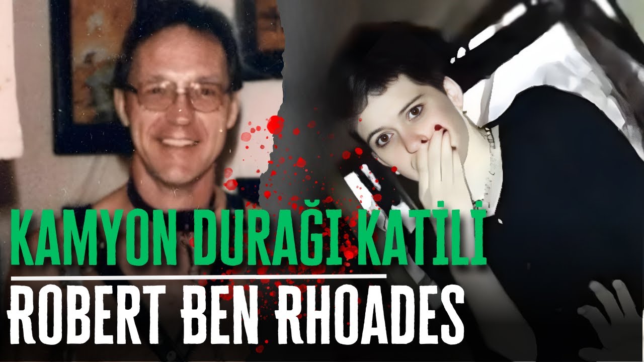 OTOSTOPÇU KATİLİ - ROBERT BEN RHOADES | Seri Katiller Belgesel Serisi ...