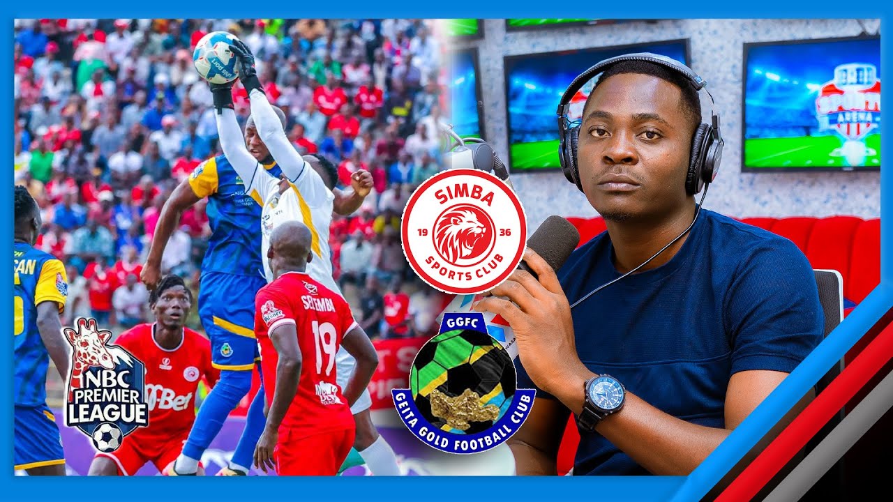 GEITA GOLD VS SIMBA SC / GEITA ATAPAMBANA KAMA MBOGO KUTOKUBALI KUSHUKA ...