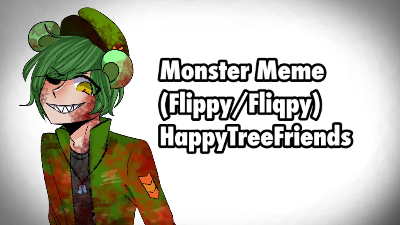 Monster Meme || HTF (Flippy/Fliqpy) ⚠️ BLOOD WARNINGS!! ⚠️ - YouTube