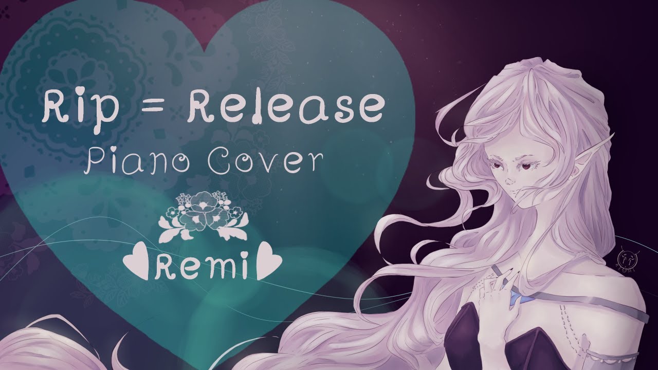 ︎Remi ︎ RIP = RELEASE ~ English Piano Cover - YouTube