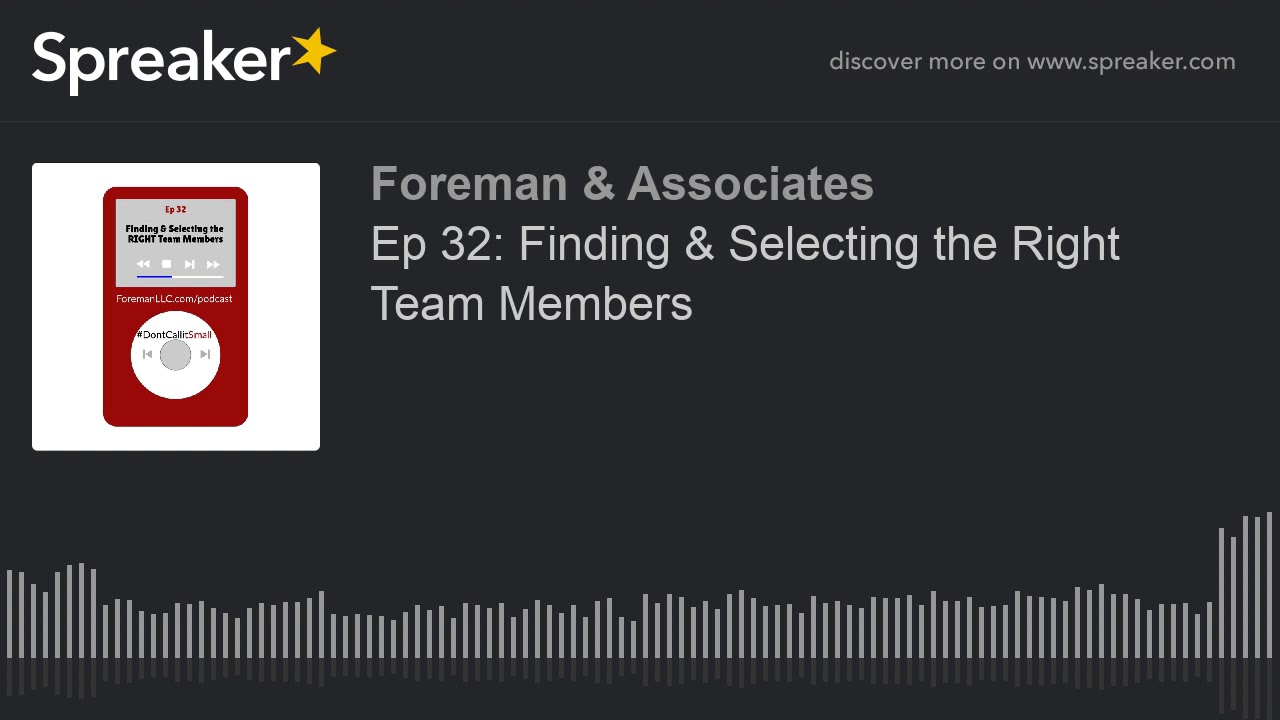 Ep 32: Finding & Selecting the Right Team Members - YouTube