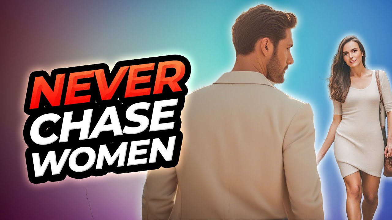 Stop Chasing Women Do This Instead - YouTube