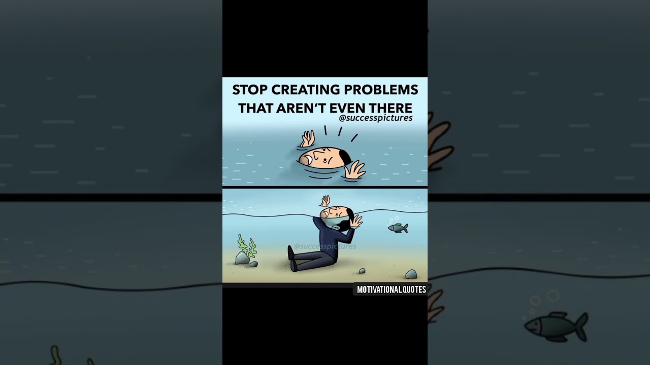 Stop creating problems that aren't even there - YouTube