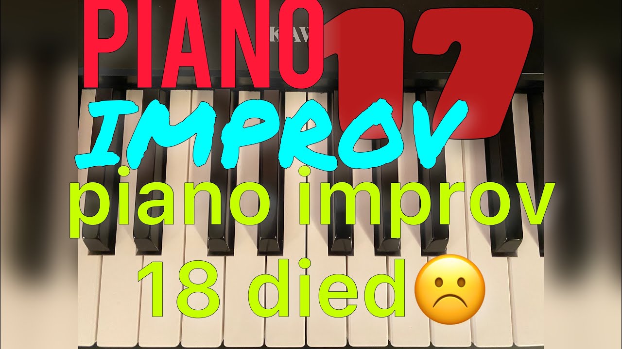piano improv 17 (title) rip improv 18 - YouTube