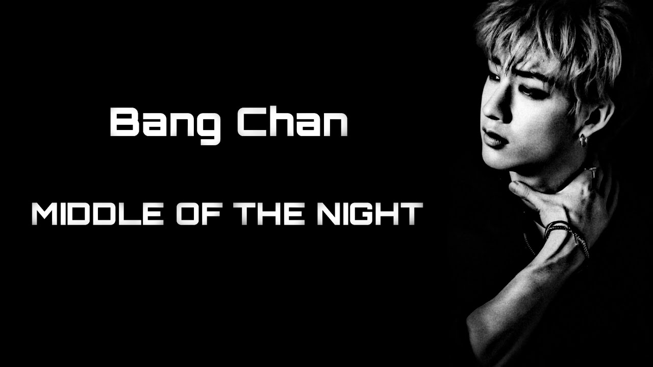 Bang Chan - MIDDLE OF THE NIGHT [fmv] - YouTube